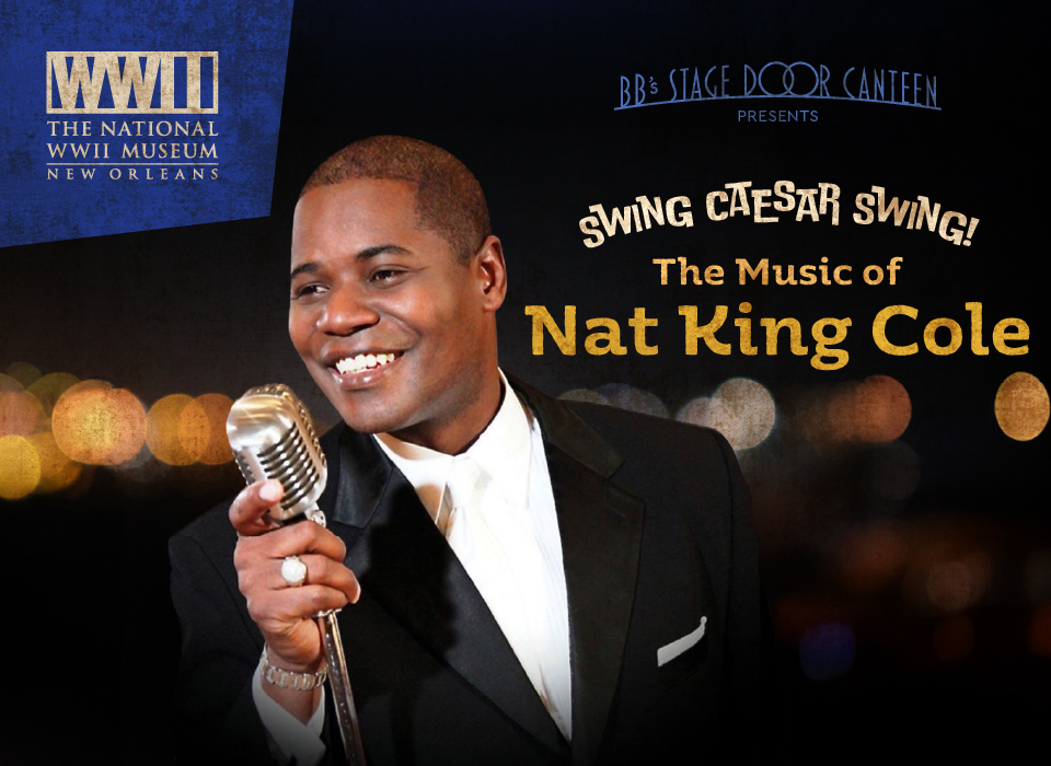 Swing Caesar Swing! The Music of Nat King Cole | The National WWII Museum | New Orleans